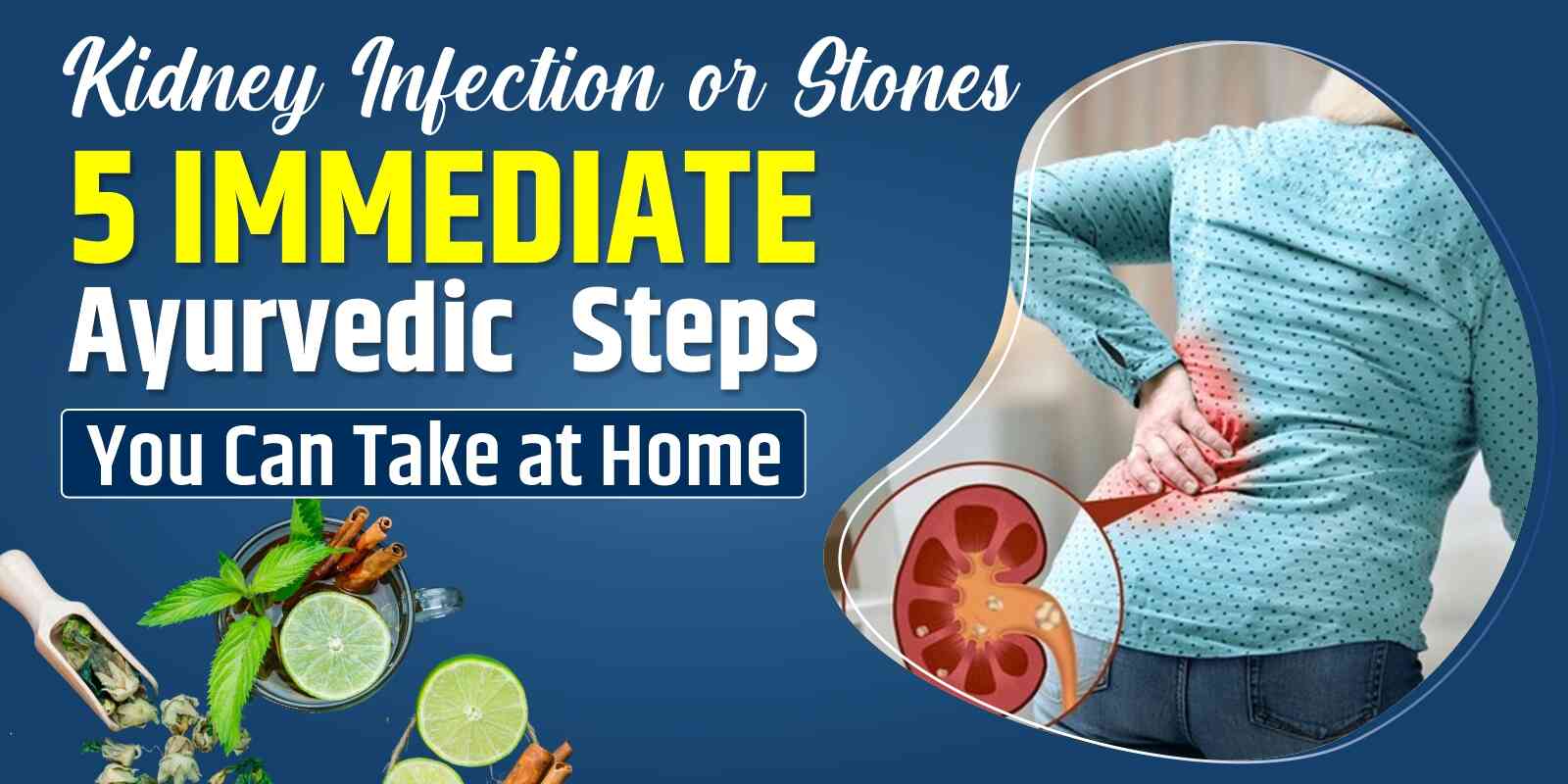 Kidney Stone Ayurvedic Home Remedies: 6 Easy Fixes